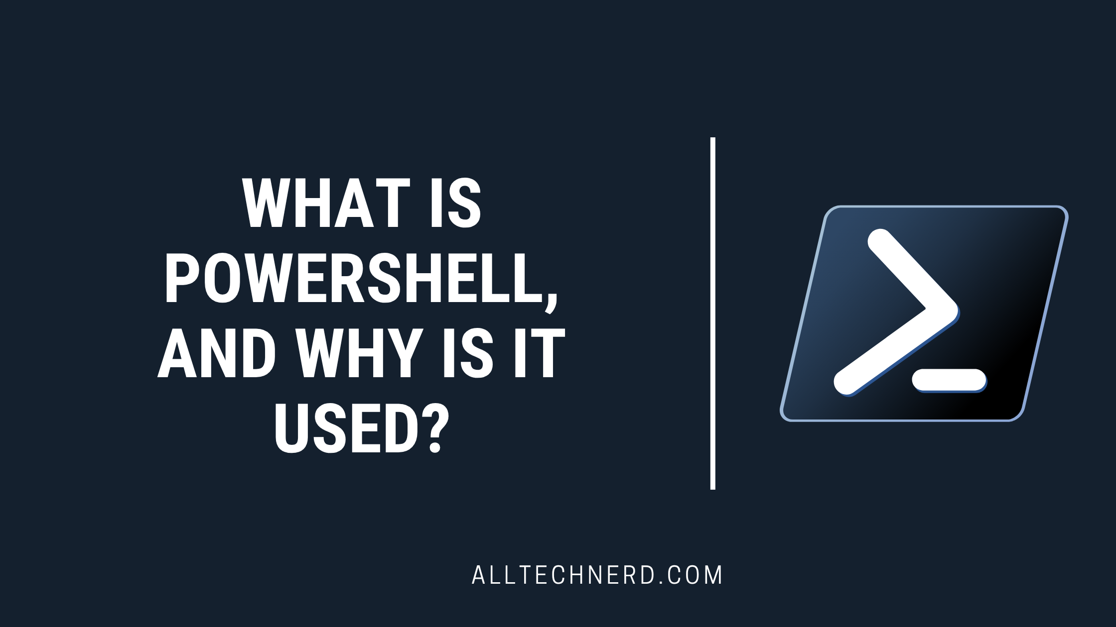 What is PowerShell, and why is it used? | All Tech Nerd